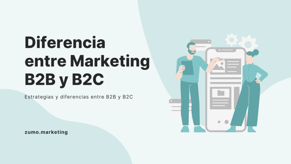 Diferencia entre Marketing B2B y B2C: Diferencias clave y estrategias