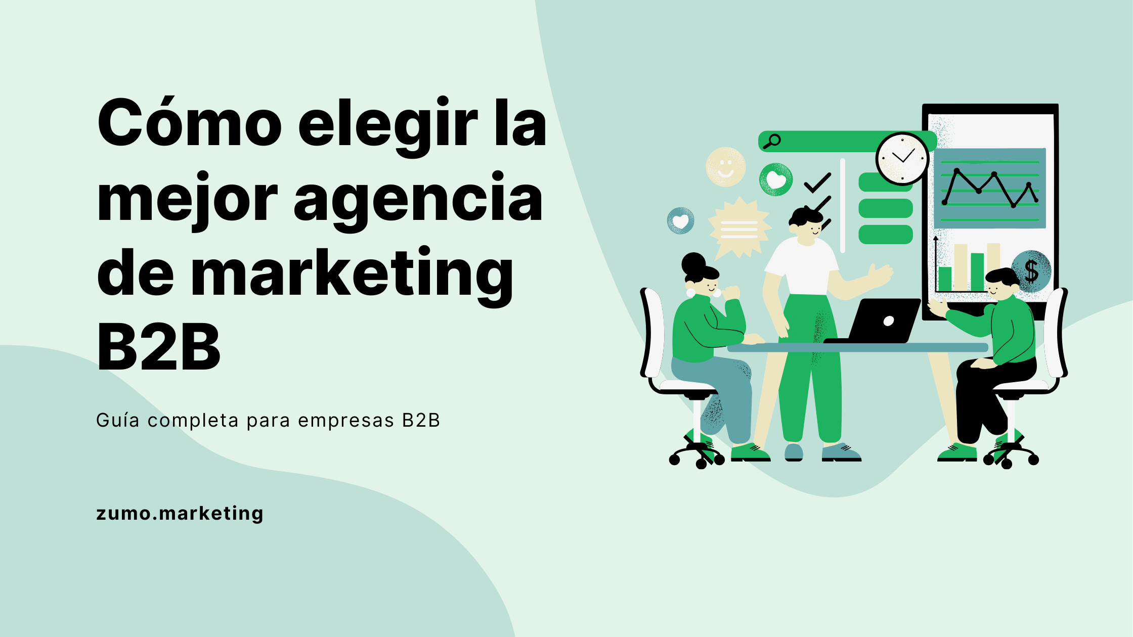 Cómo elegir la mejor Agencia Marketing B2B: Guía completa